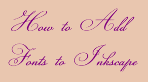 How to Add Fonts to Inkscape - imagy