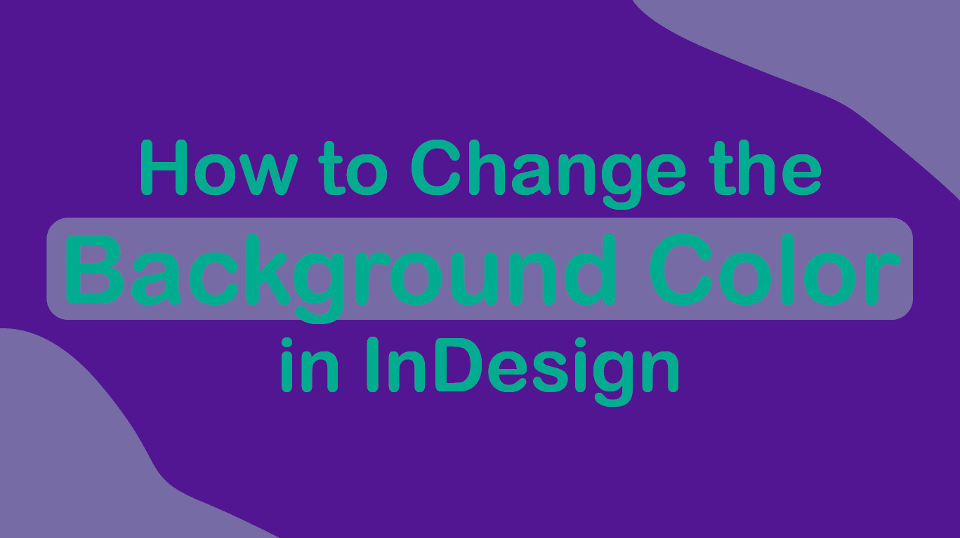 How to Change the Background Color in Adobe InDesign - imagy
